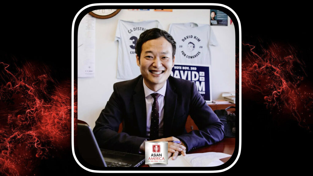 Ep 263: David Kim - Asian America: The Ken Fong Podcast